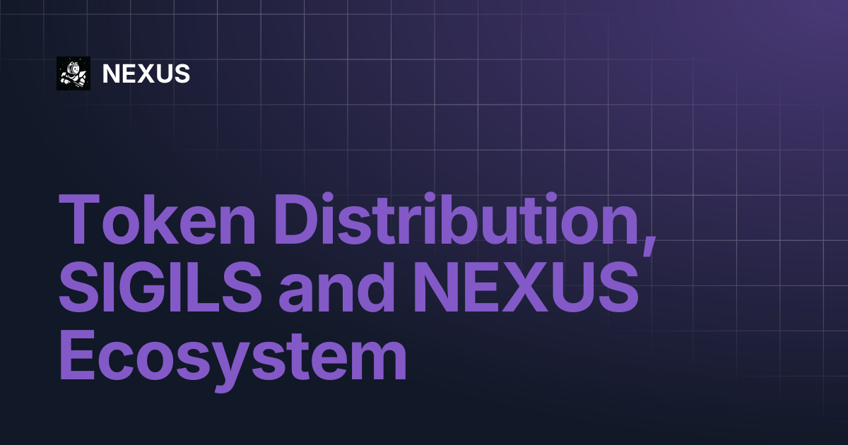 Token Distribution, SIGILS and NEXUS Ecosystem | NEXUS